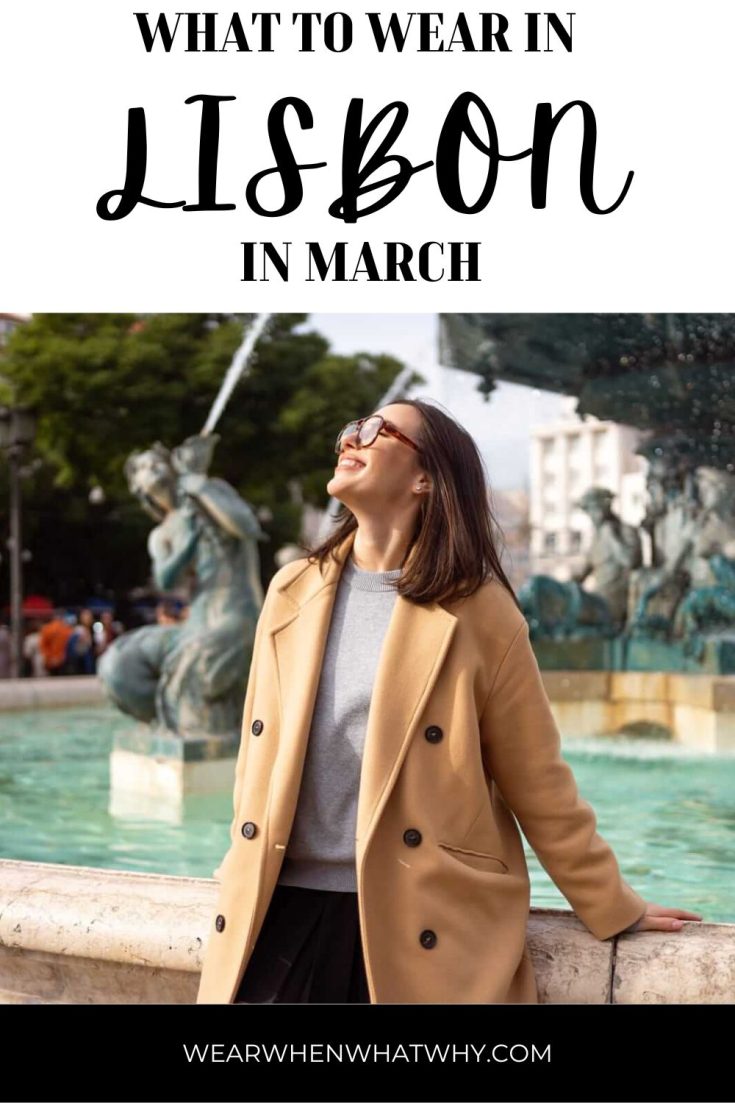 What to wear in Lisbon in March - Wear When What Why
